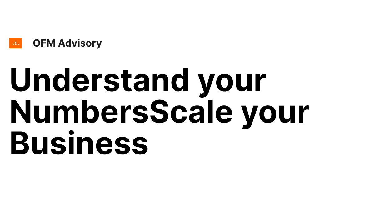 OFM Advisory — Understand your NumbersScale your Business