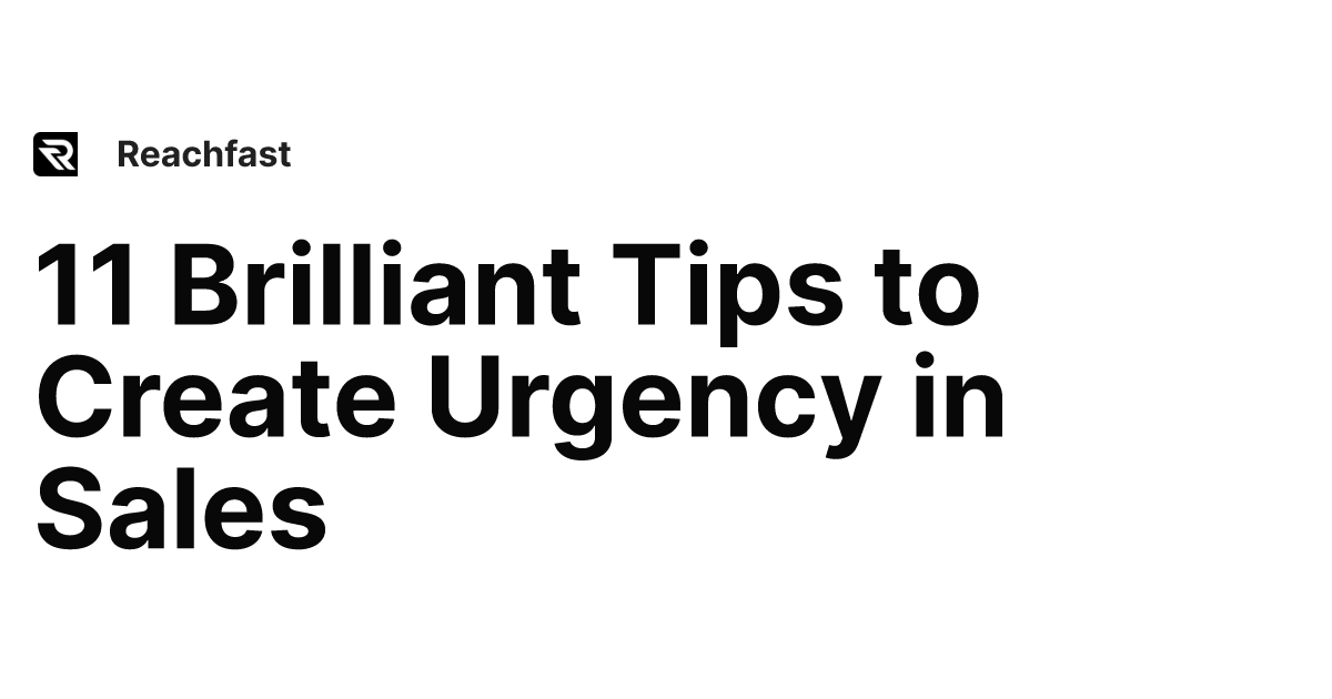 11 Brilliant Tips to Create Urgency in Sales — 11 Brilliant Tips to ...